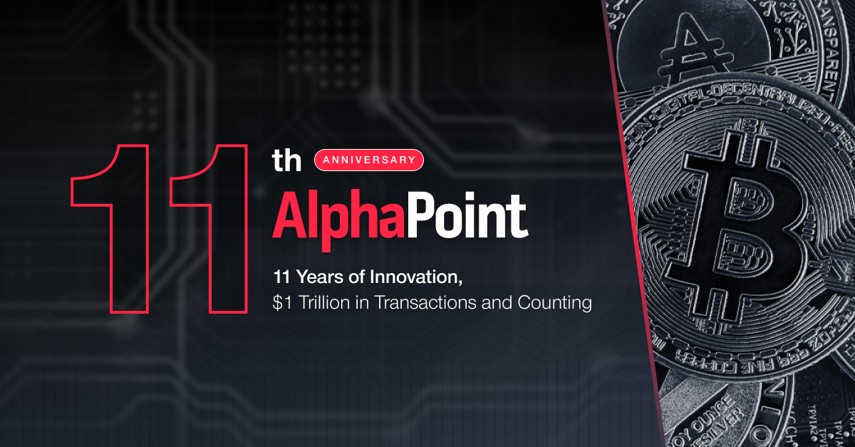 AlphaPoint Celebrates 11 Years of Enabling the Digital Asset Revolution ...